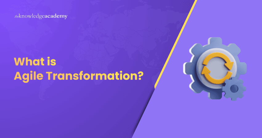 What is Agile Transformation? Meaning, Process And Benefits