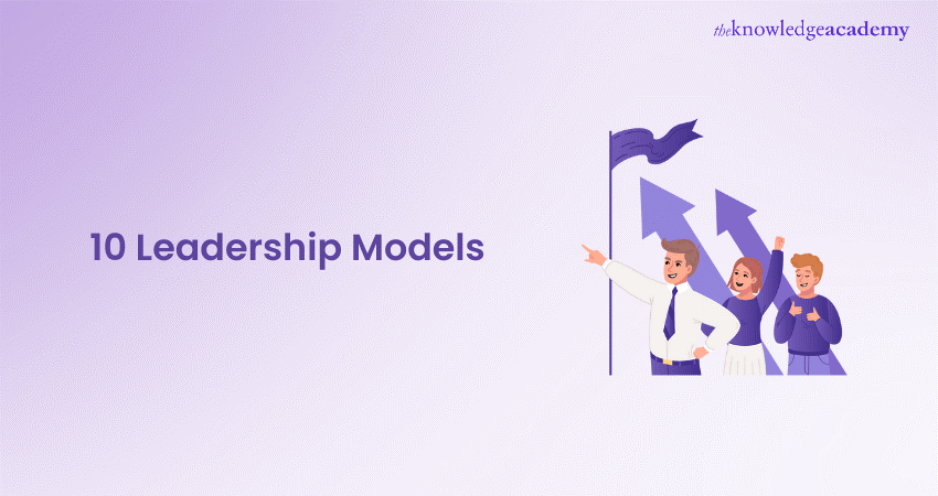 10 Leadership Models: Explanations & Examples