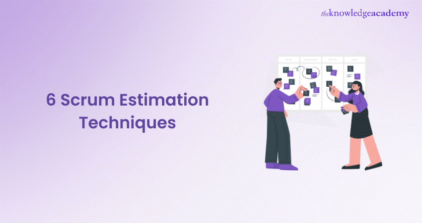 6 Scrum Estimation Techniques A Complete Overview
