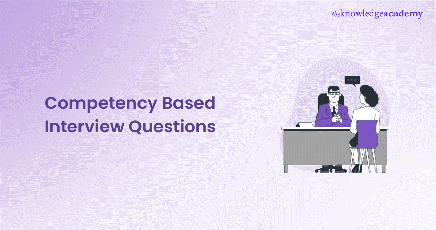 14 Competency Based Interview Questions And Answers: Explained