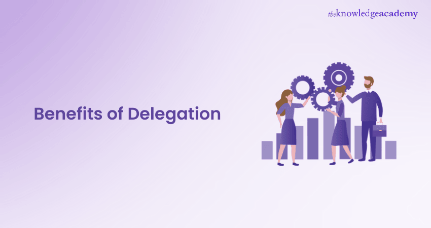 7 Benefits of Delegation: Achieving More with Less