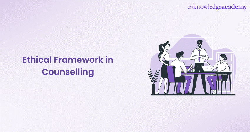 Ethical Framework in Counselling: A Complete Guide