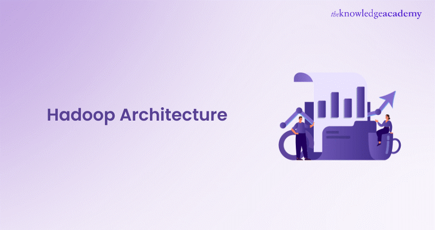 Hadoop Architecture: Components, Advanatges, and Disadvantages