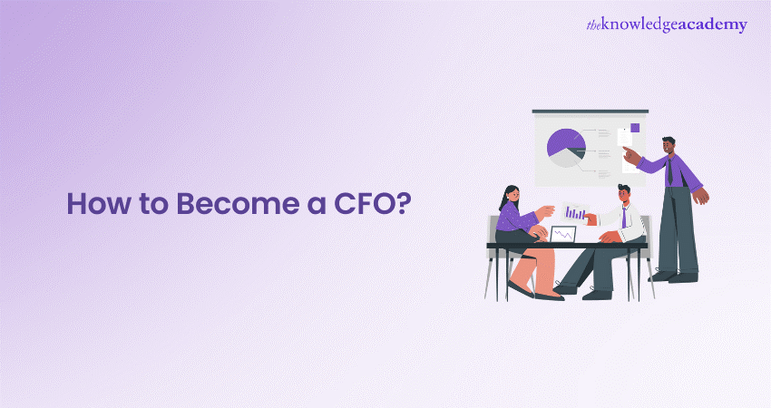How to Become a CFO: A Step-by-Step Guide