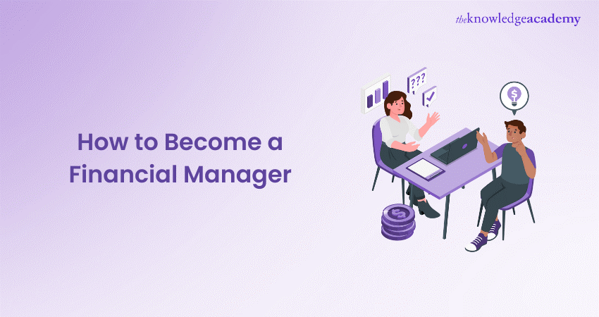 How to Become a Financial Manager: Explained