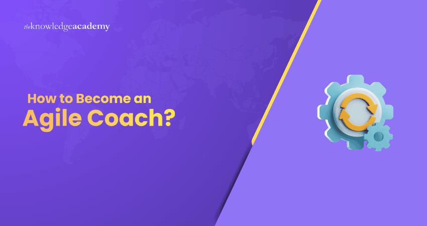 How to Become an Agile Coach: Skills, Salary And Career Path