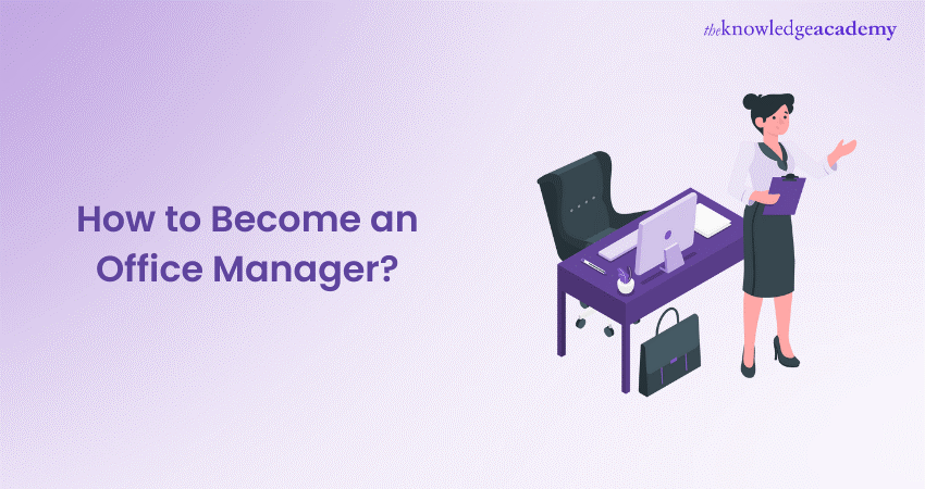 How to Become an Office Manager? Your Career Blueprint