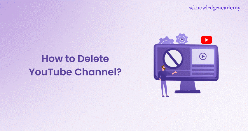 How to Delete YouTube Channel: A Step by Step Guide