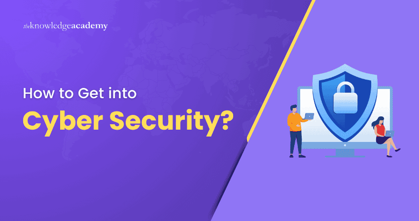 How to Get Into a Cyber Security? Navigating Cyber Security Jobs