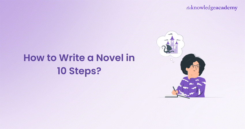 How to Write a Novel in 10 Steps: Easy Steps to Get You Started