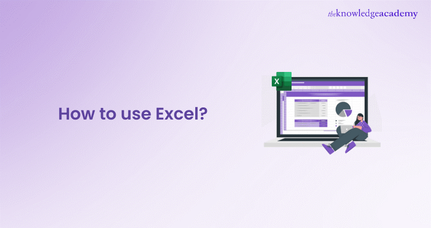 How to Use Excel? A Beginner-Friendly Guide