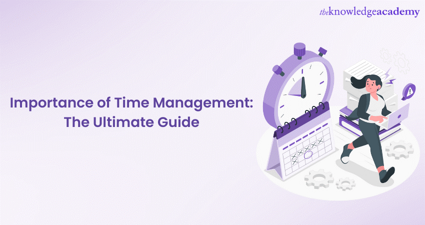 Importance of time management Including its benefits