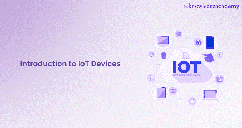 IoT Devices: Everything You Need To Know!