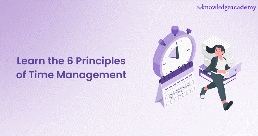 6 Principles of Time Management: You Must Know