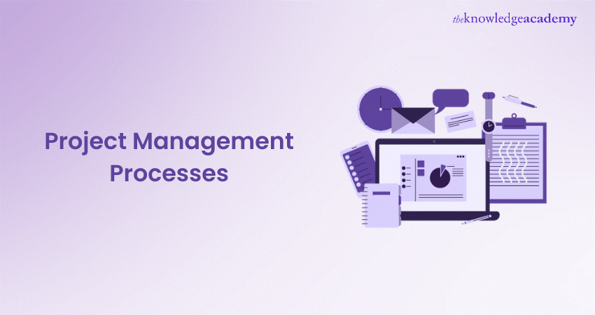 Project Management Processes: A Comprehensive Guide