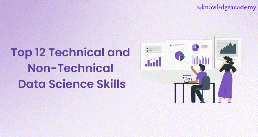 Top 12 Data Science Skills to Know: Technical and Non-Technical
