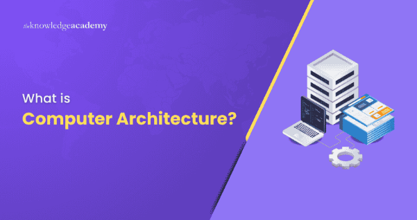 Computer Architecture: Definition, Types and Examples