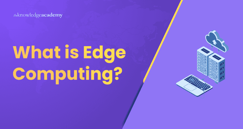 What is Edge Computing? A Comprehensive Guide