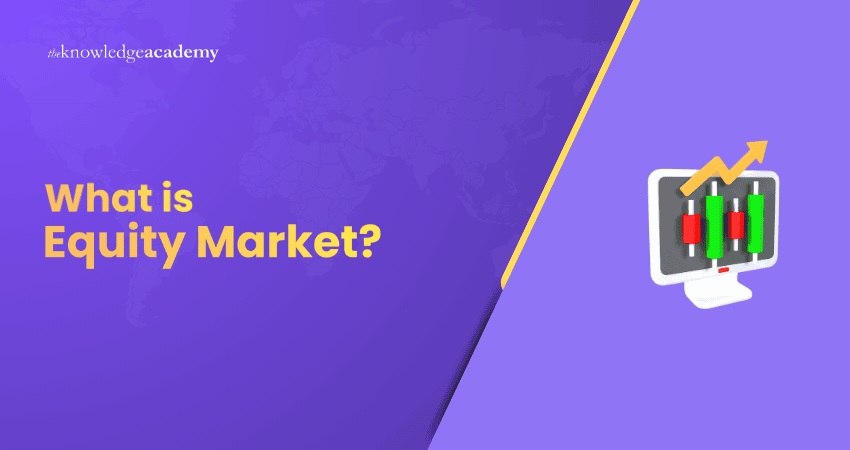 Equity Market Explained: Meaning, Types, Benefits & Examples