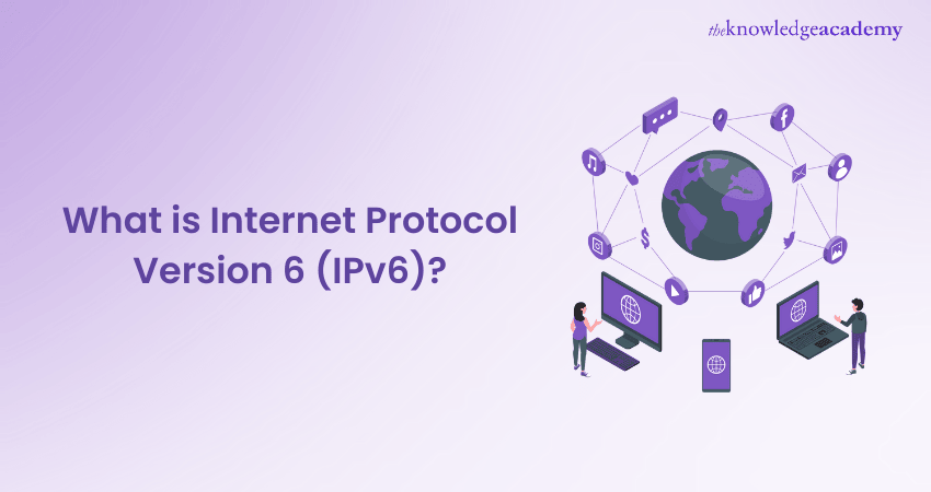 What is IPv6 (Internet Protocol Version 6)? A Beginner's Guide