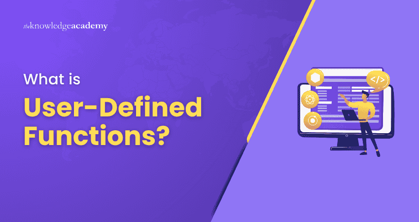 User-Defined Functions(UDFs): Definition, Types and Benefits