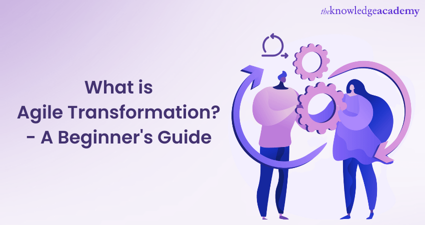 What is Agile Transformation?- A Complete Guide