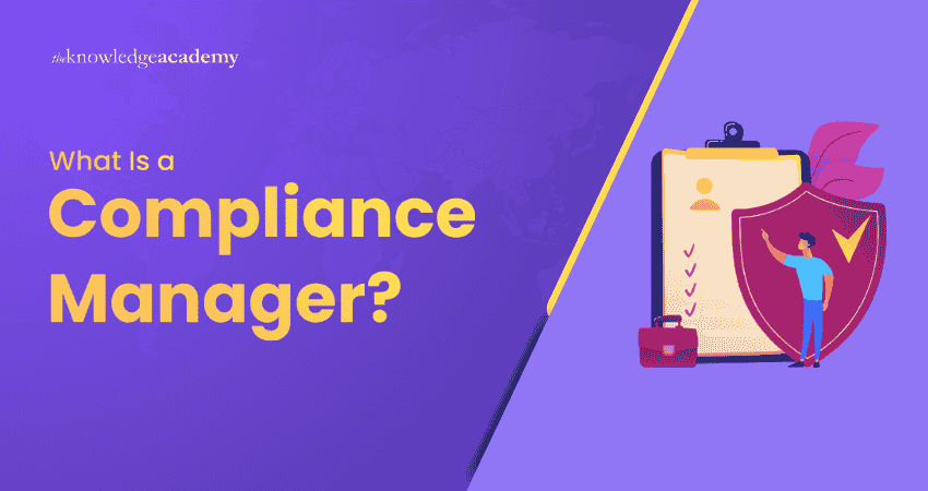 What Is a Compliance Manager? Roles, Skills, and Responsibilities