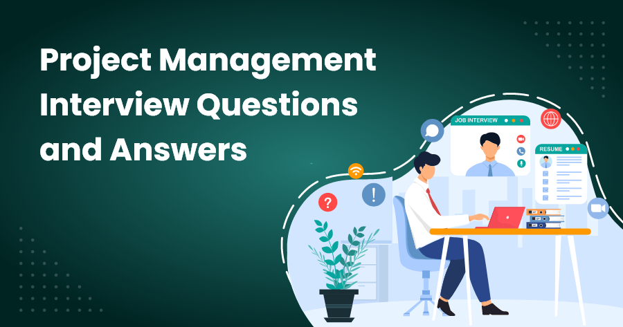 Top Project Management Interview Questions & Answers in 2023